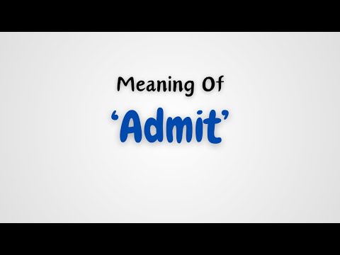 What is the meaning of Admit?