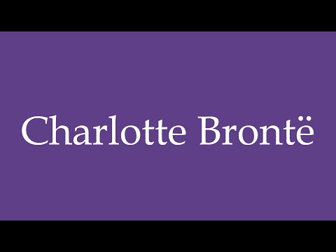 How To Pronounce ''Charlotte Brontë'' Correctly in Spanish