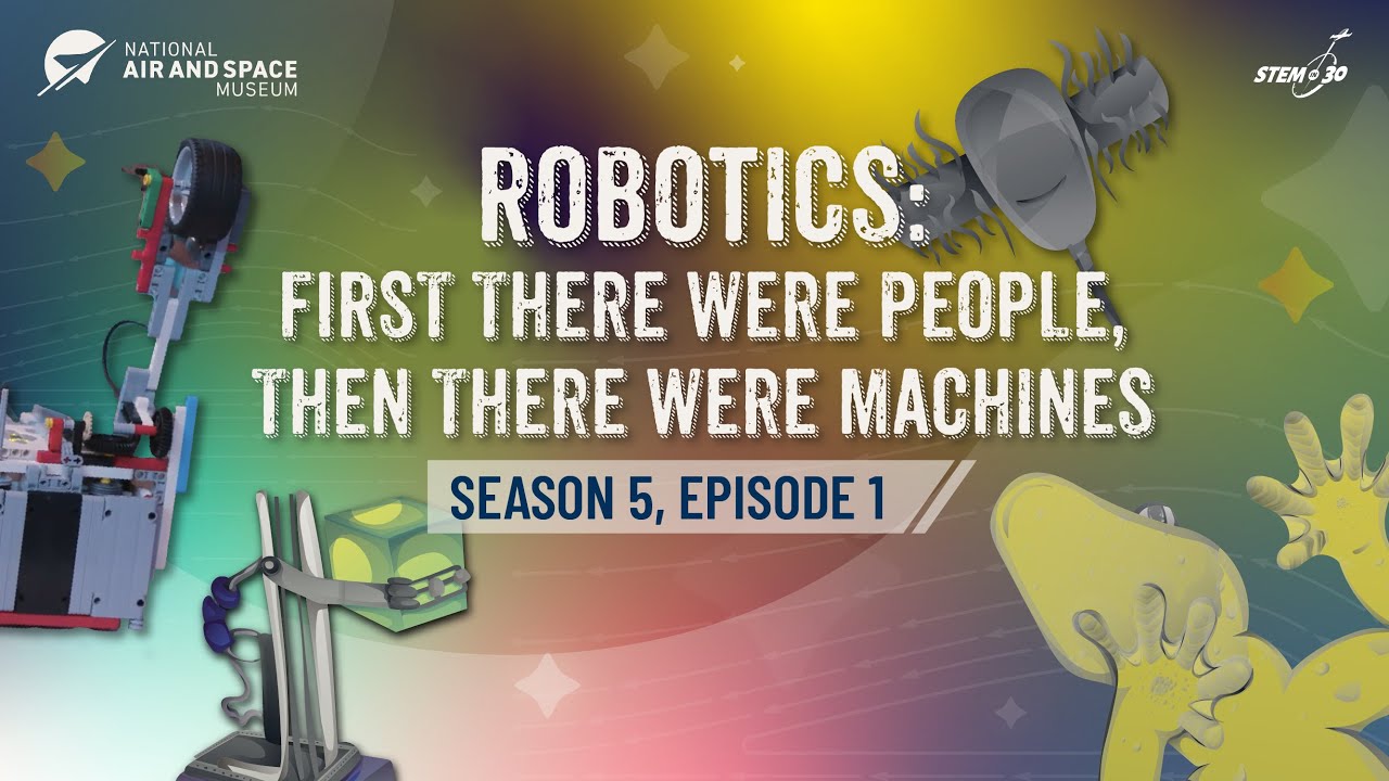 Robotics: FIRST There Were People, Then There Were Machines - STEM in 30