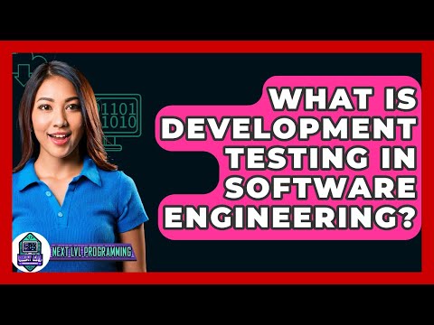 What Is Development Testing In Software Engineering? - Next LVL Programming