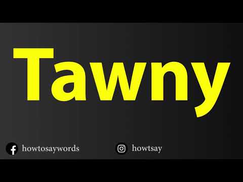 How To Pronounce Tawny
