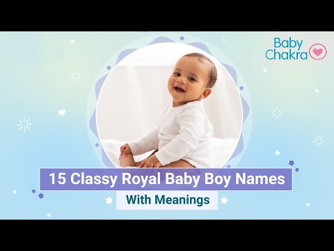 15 Classy Royal Baby Boy Names With Meanings | BabyChakra | Parenting Videos
