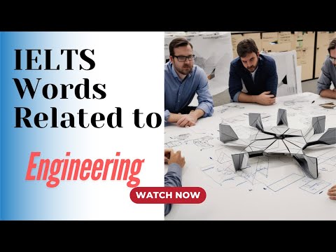 Top IELTS Words Related to Engineering for Writing and Speaking