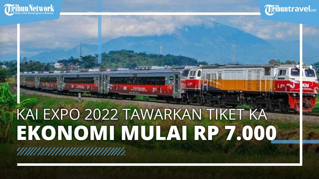 Serbu! KAI Expo 2022 Digelar di Jakarta, Tawarkan Tiket Kereta Api Ekonomi Mulai Rp 7.000 ...