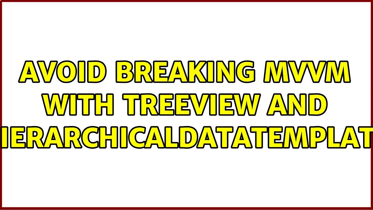 Avoid Breaking MVVM with TreeView and HierarchicalDataTemplate (2 Solutions!!)