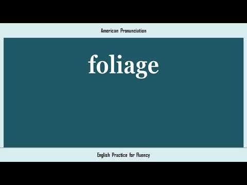 foliage, How to Say or Pronounce FOLIAGE in American, British, Australian English
