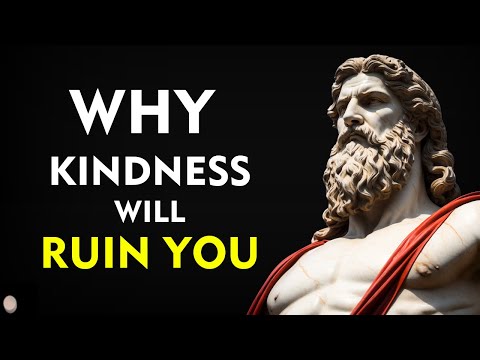4 Ways HOW Kindness Will RUIN Your Life | Marcus Aurelius Stoicism