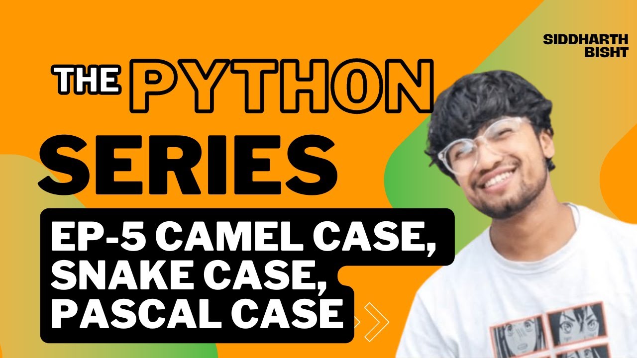 Python 105: Naming Conventions – Camel Case, Snake Case, and Pascal Case