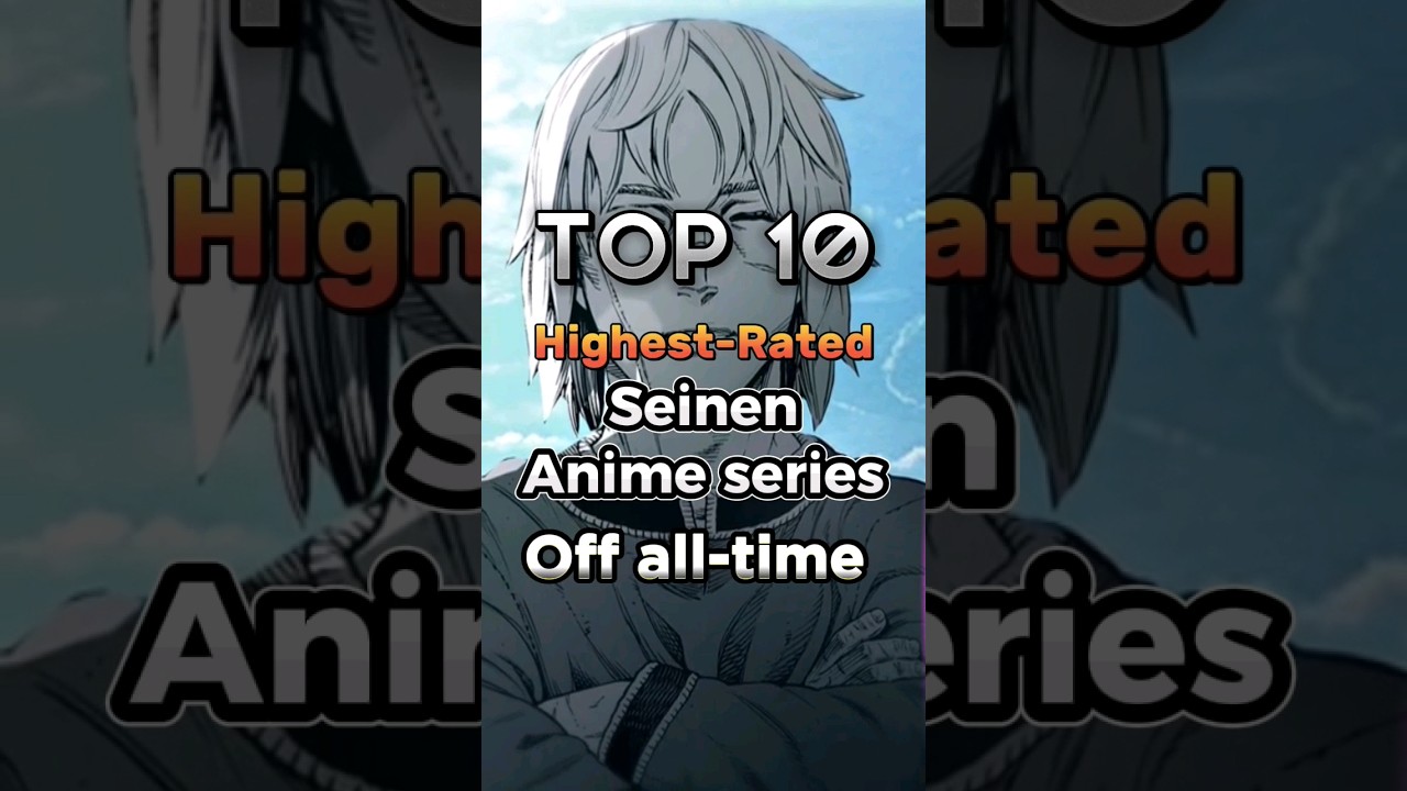 Top 10 highest-rated seinen anime series off all time #anime #manga #top