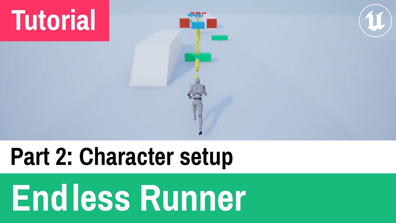 Part 2: Character setup - Endless Runner Game Tutorial - Unreal Engine 4