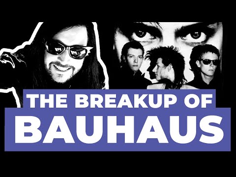The Breakup of Bauhaus [ The Complete Story ]