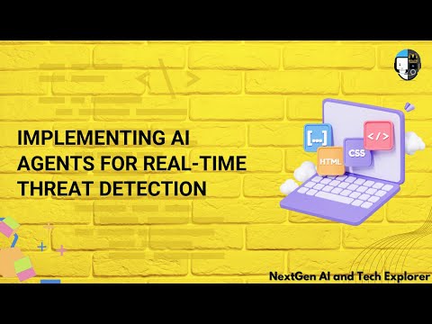 Implementing AI Agents for Real-Time Threat Detection
