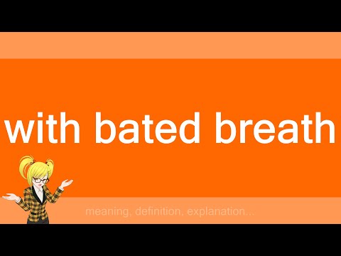 with bated breath