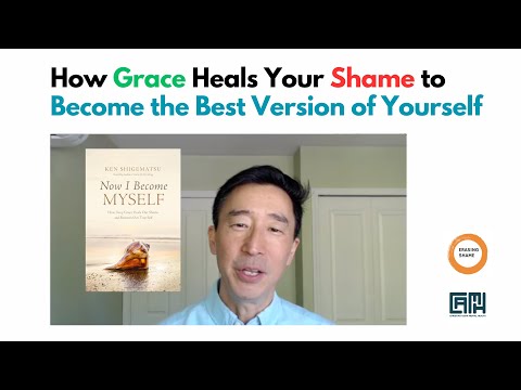 How Grace Heals Your Shame to Become the Best Version of Yourself ...