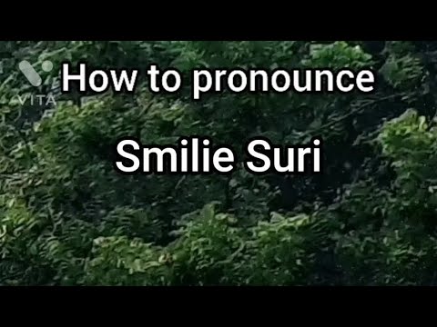 How to Pronounce Smilie Suri