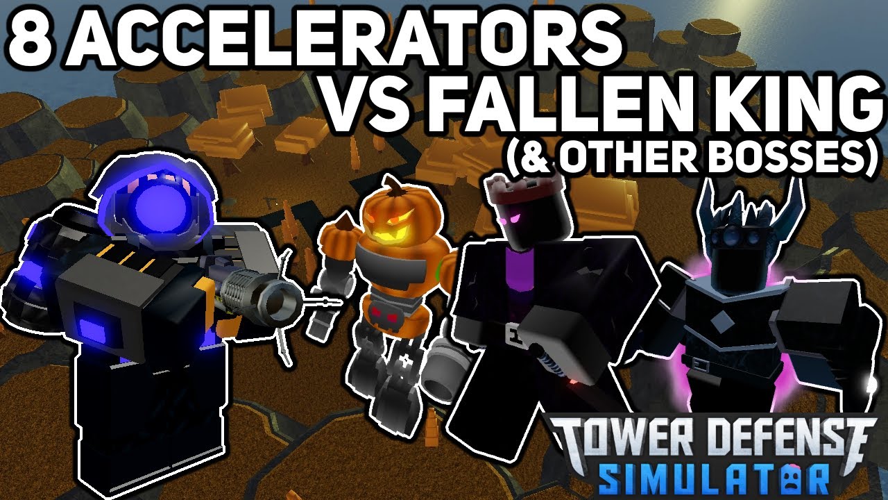 8 Accelerators vs Fallen King (& Other Bosses)|Tower Defense Simulator