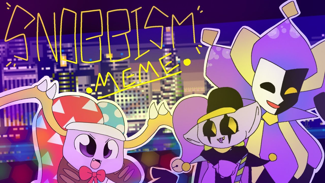 • | SNOBBISM | • | MEME | • [ The Jester Trio! ]