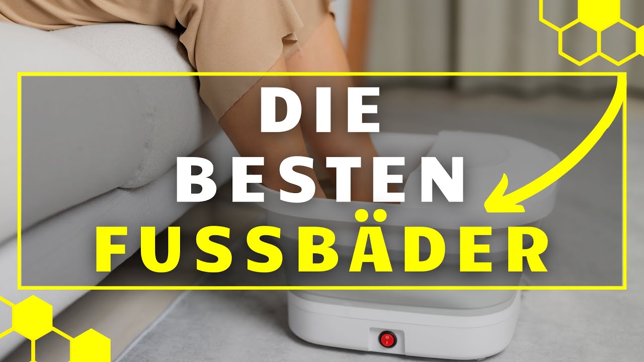 Die besten Fußbäder - TESTSIEGER im Vergleich!