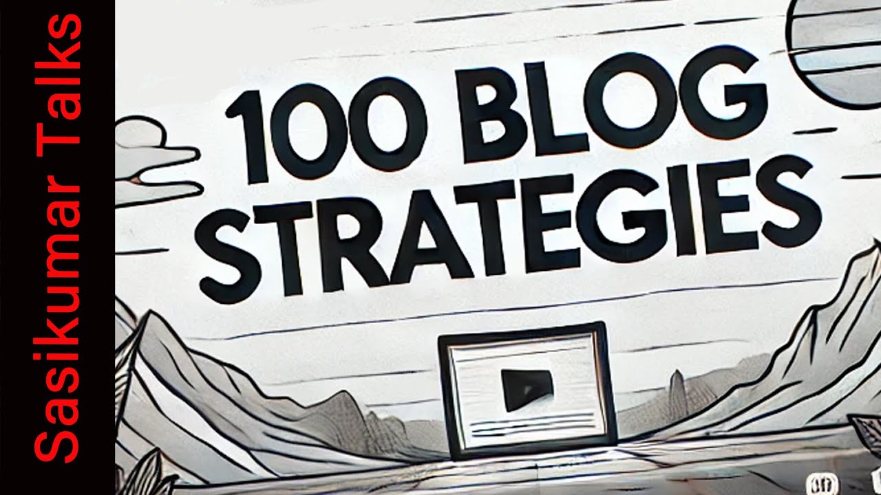 100 Blog Strategies. Sasikumar Talks (Slides) #SasikumarTalks