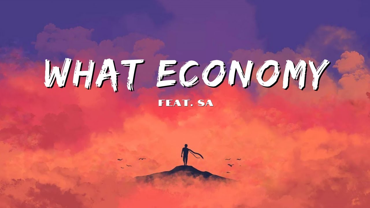 What Economy - feat.SA (Lyrics)