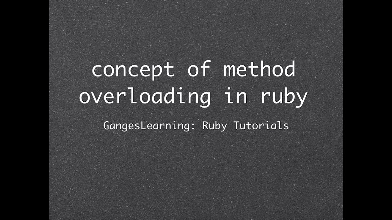 Ruby Tutorials: Concept of Method Overloading