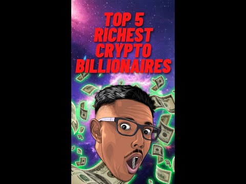 TOP 5 RICHEST CRYPTO BILLIONAIRES
