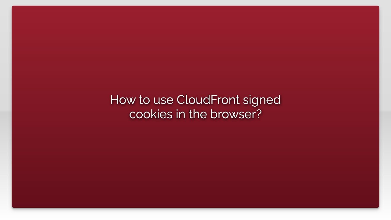 How to use CloudFront signed cookies in the browser?