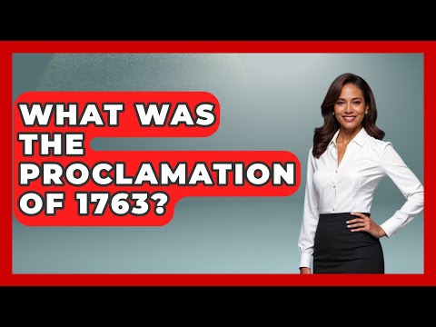 What Was The Proclamation Of 1763? - The Midwest Guru