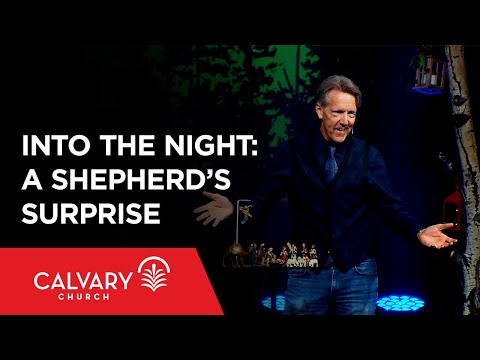 Into the Night: A Shepherd's Surprise - Luke 2:8-18 - Skip Heitzig