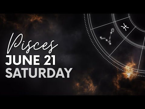 Pisces - Today Horoscope - June 21, 2025