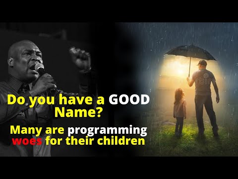 Do you have a GOOD name?| APOSTLE JOSHUA SELMAN