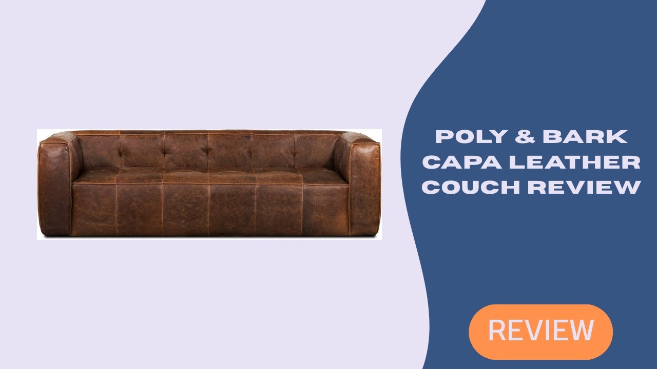 Poly & Bark Capa Leather Couch Review | Full-Grain Italian Leather Sofa