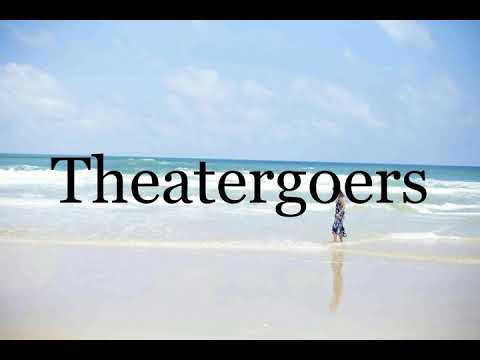 How To Pronounce Theatergoers🌈🌈🌈🌈🌈🌈Pronunciation Of Theatergoers