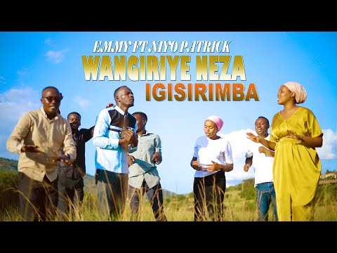 WANGIRIYE NEZA BY EMMY FT NIYO PATRICK NGANZO (OFFICIAL VIDEO 4K ) #IGISIRIMBA