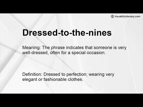 Dressed-to-the-nines Meaning