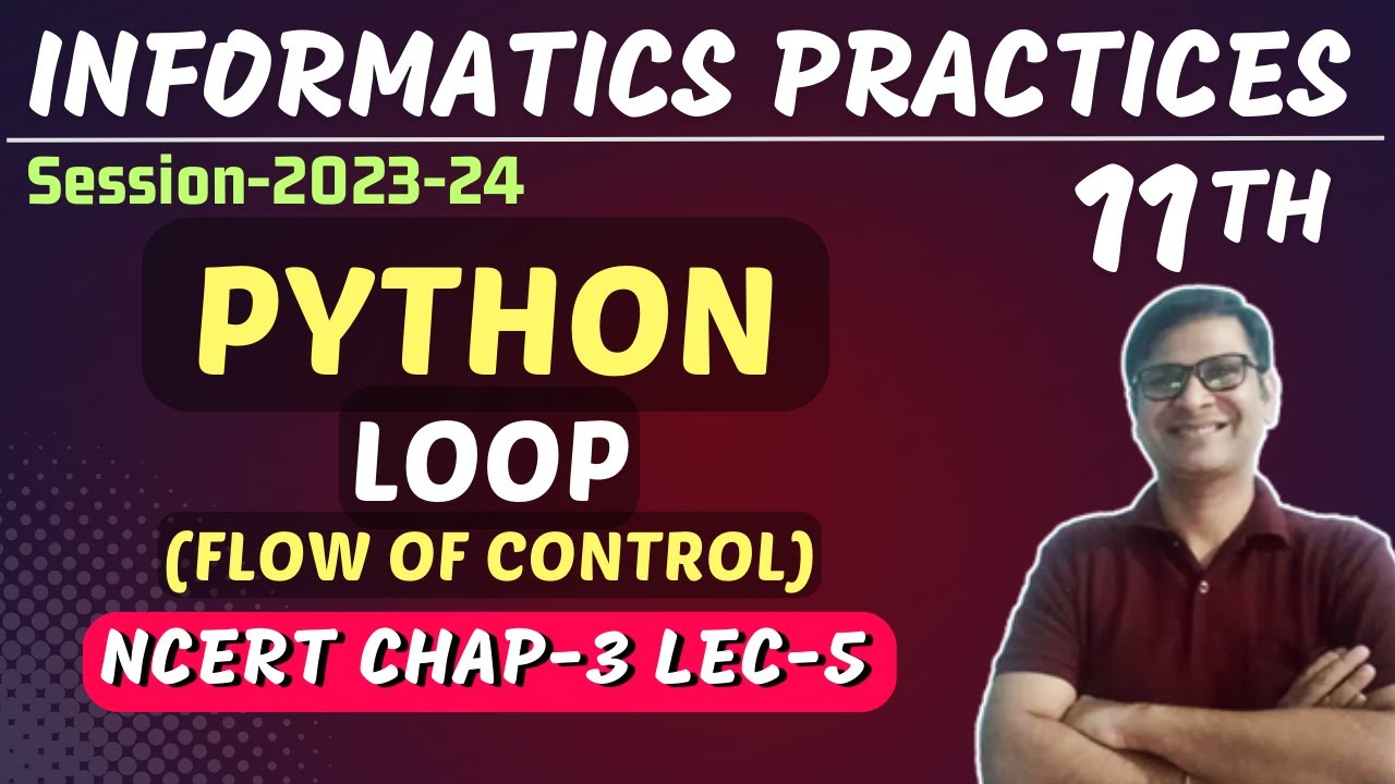 Python Loop | Repetition Statement in Python | NCERT Chapter-3 Introduction to Python | Class 11 IP