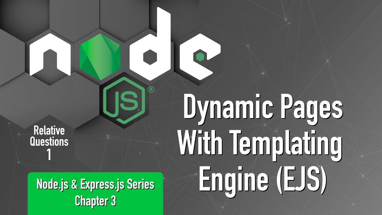 Node.js & Express.js Series | Chapter 3 | Dynamic Pages With Templating Engine EJS