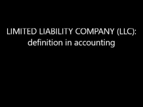 Limited Liability Company (LLC): definition in accounting