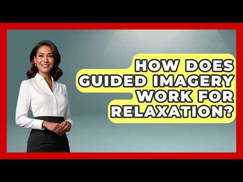 How Does Guided Imagery Work for Relaxation? - Stress Free Mindset