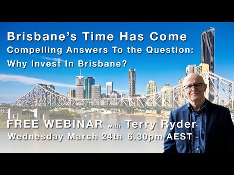 Brisbane’s Time Has Come! Compelling Answers To the Question: Why Invest In Brisbane?
