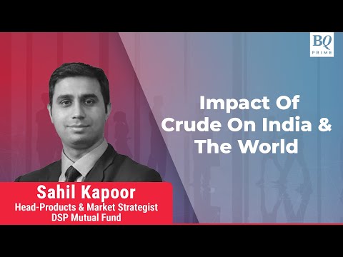 DSP Mutual Fund's Sahil Kapoor On Impact Of Higher Crude Prices On Economy | BQ Prime