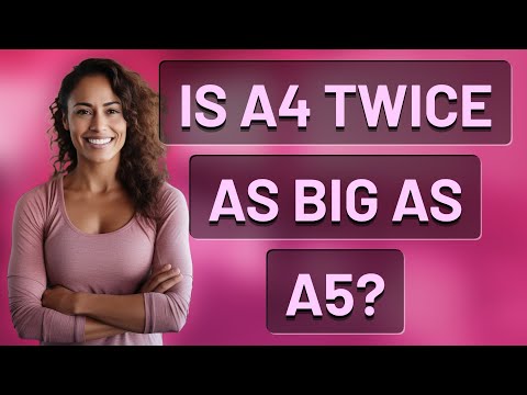 Is A4 twice as big as A5?