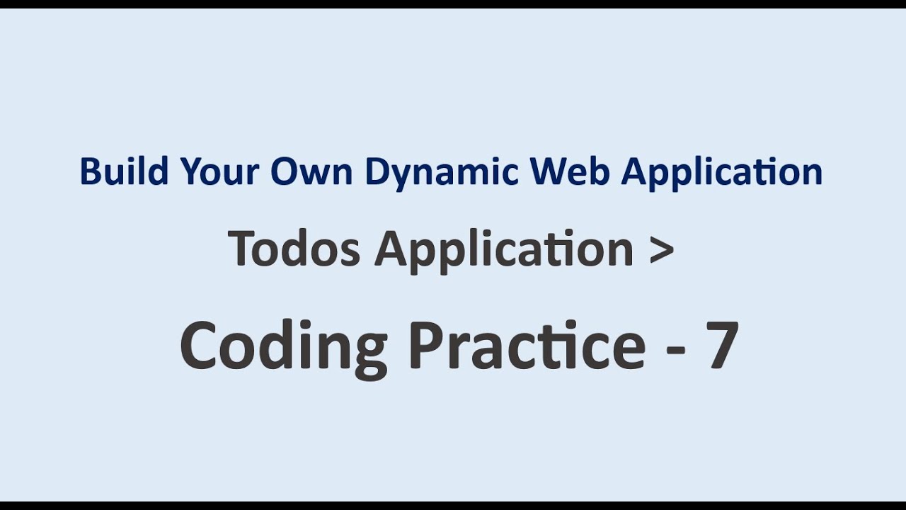 Coding Practice 7 | Todos Application | Build Your Own Dynamic Web Application | NxtWave