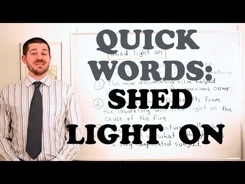 Quick Words - 'Shed Light On'