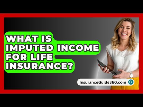What Is Imputed Income For Life Insurance? - InsuranceGuide360.com