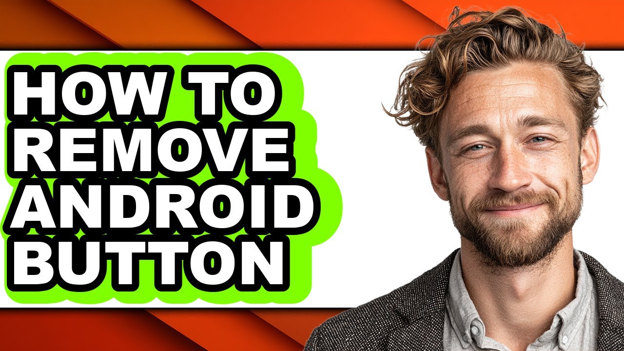 How to Remove Android Button - Full Guide