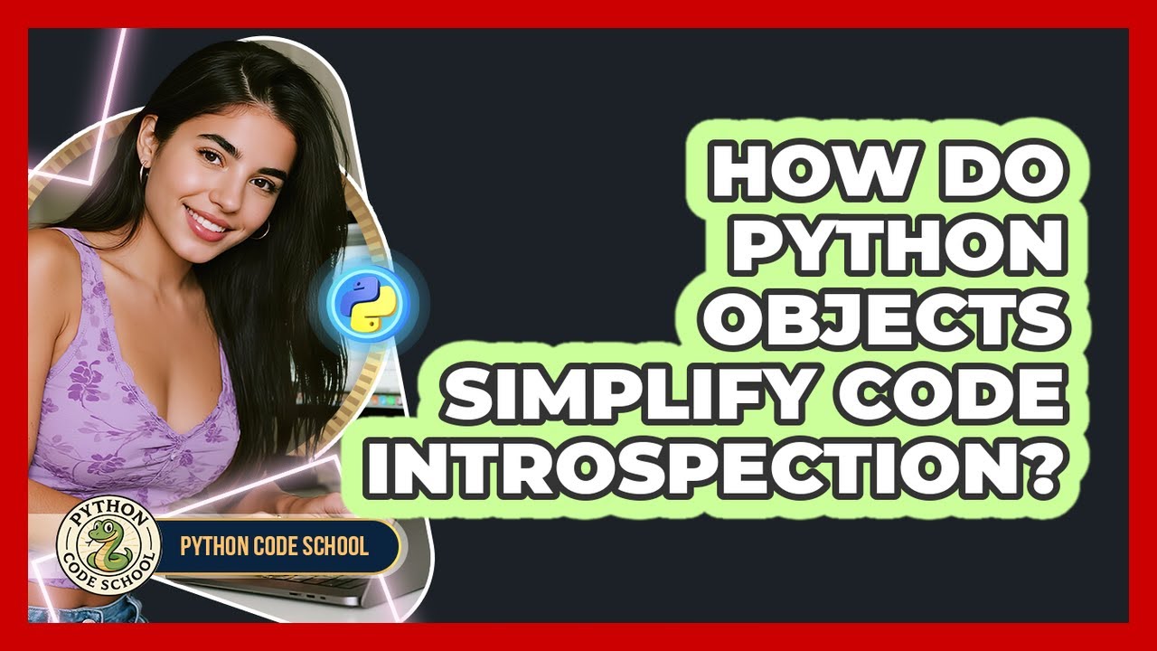 How Do Python Objects Simplify Code Introspection? - Python Code School