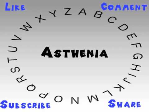 How to Say or Pronounce Asthenia