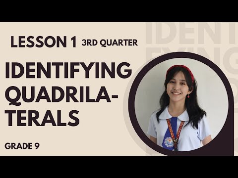 IDENTIFYING QUADRILATERALS // LESSON 1: 3RD QUARTER GRADE 9 MATH