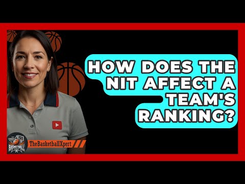 How Does The NIT Affect A Team's Ranking? - The Basketball Xpert